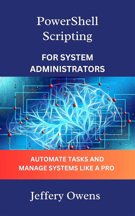 Powershell Scripting For System Administrators Automate Tasks And Manage Systems