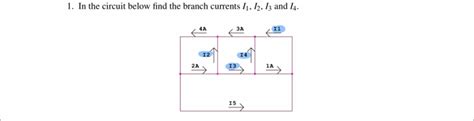 Solved 1 In The Circuit Below Find The Branch Currents 11 Chegg Com