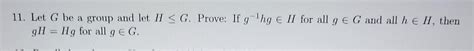 Solved Let G Be A Group And Let HG Prove If G HgH Chegg Com