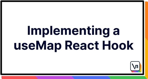 Implementing A Usemap React Hook Newline