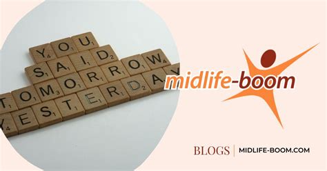 Why Procrastination Is A Good Sign Midlife Boom International