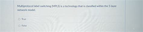 Solved Multiprotocol Label Switching Mpls ﻿is A Technology
