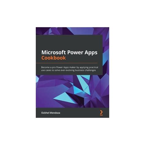 microsoft power apps cookbook become a pro power apps maker by applying practical use cases to