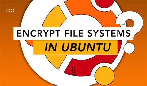 How To Encrypt File System In Ubuntu Linuxways How To Encrypt File System In Ubuntu Linuxways