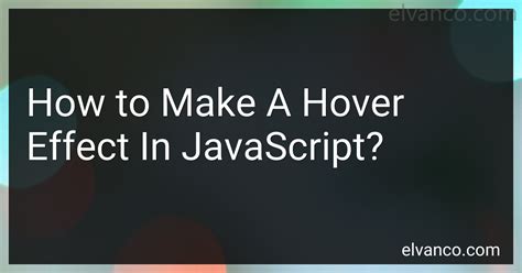 How To Make A Hover Effect In Javascript In