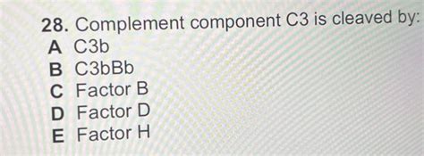 Solved 28 Complement Component C3 Is Cleaved By A C3b B