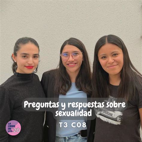 Preguntas Y Respuestas Sobre Sexualidad T3 C08 Lcdl20 Podcast