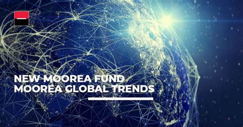 Our Moorea Fund Range Has Been Extended With Our New Moorea Global Trends Fund Managed By