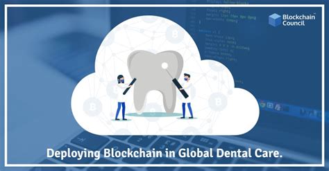 Blockchain Council On Linkedin Deploying Blockchain In Global Dental Care
