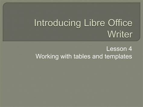Libre Office Writer Lesson 4 Working With Tables And Templates Pptx