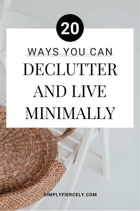 20 Simple Things You Can Do To Declutter And Live Minimally Declutter Decluttering