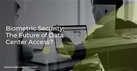 Biometric Security The Future Of Data Center Access