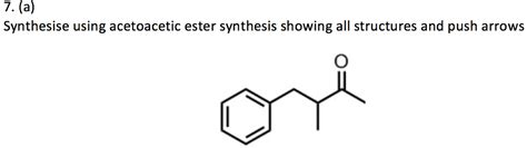 Solved 7 A Synthesise Using Acetoacetic Ester Synthesis