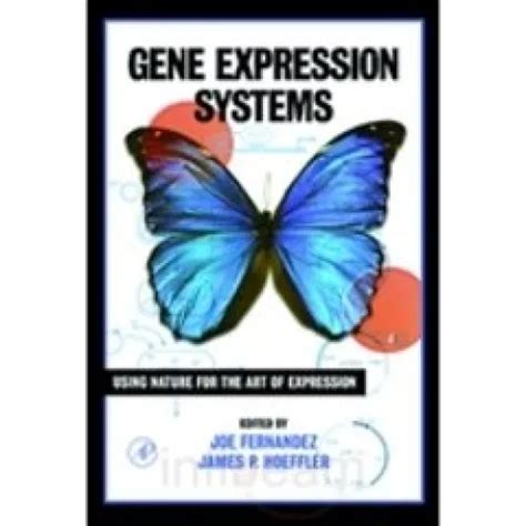 Gene Expression Systems Using Nature For The Art Of Expression