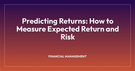Predicting Returns How To Measure Expected Return And Risk • Slm Self