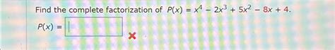 Solved Find The Complete Factorization Of