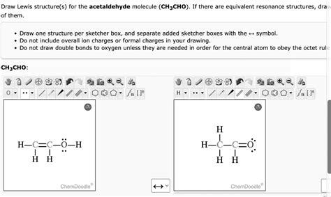 Solved Draw Lewis Structure S For The Acetaldehyde Molecule Ch3cho If There Are Equivalent