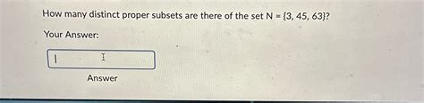 Solved How Many Distinct Proper Subsets Are There Of The Set Chegg