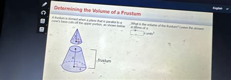 Solved Determining The Volume Of A Frustum A Frustum Is Formed When A Plane That Is Parallel To