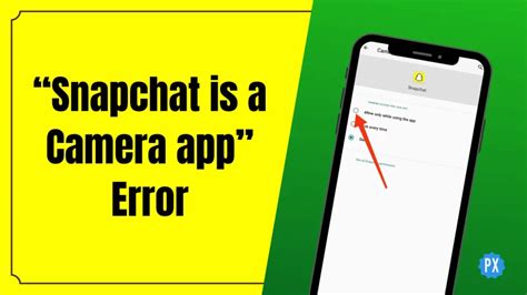 Snapchat Is A Camera App Error Heres How To Fix It In 2023