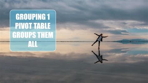 Grouping 1 Pivot Table Groups Them All Excel Tips Mrexcel Publishing