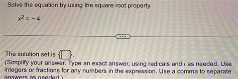 [answered] solve the equation by using the square root property x 4 the