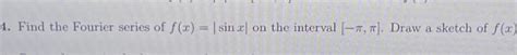 Solved Find The Fourier Series Of F X ∣sinx∣ On The
