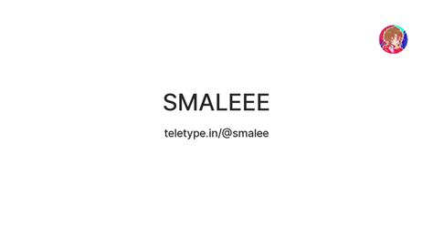 Smaleee — Teletype
