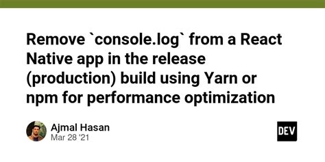 Remove Console Log From A React Native App In The Release Production Build Using Yarn Or Npm
