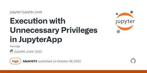 Execution With Unnecessary Privileges In Jupyterapp · Advisory