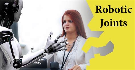 Robotic Joints An In Depth Look At Revolute Prismatic And Fixed Joints