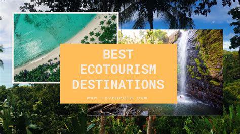 The Best Ecotourism Destinations Around The World Rovepedia
