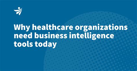 Why Healthcare Organizations Need Business Intelligence Tools Today Clarify Health
