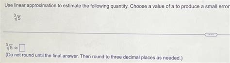 Solved Use Linear Approximation To Estimate The Following