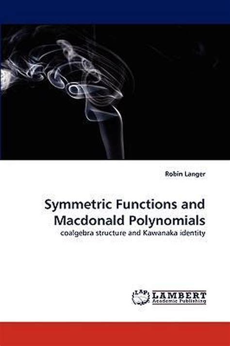 Symmetric Functions And Macdonald Polynomials 9783838368924 Robin Langer Boeken Bol Com