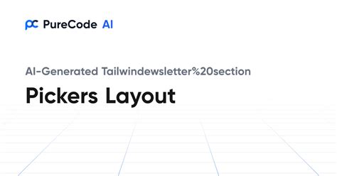 Build Great Tailwindewsletter20section Pickers Layout Components Faster Using Ai Tools