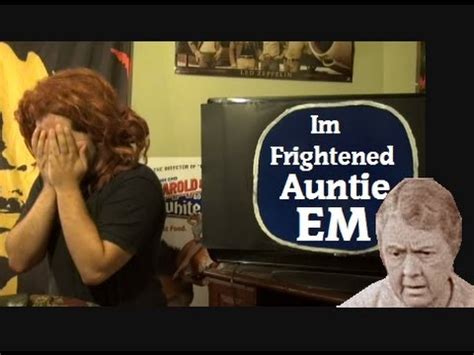 Im Frightened Auntie Em Youtube