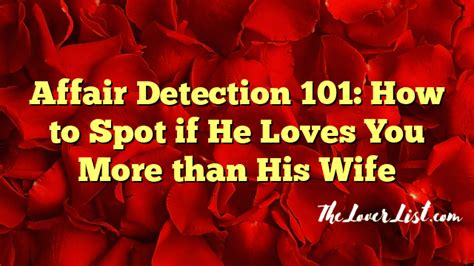 Affair Detection 101 How To Spot If He Loves You More Than His Wife