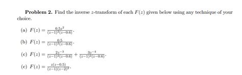 Solved Problem Find The Inverse Z Transform Of Each F Z Chegg Com