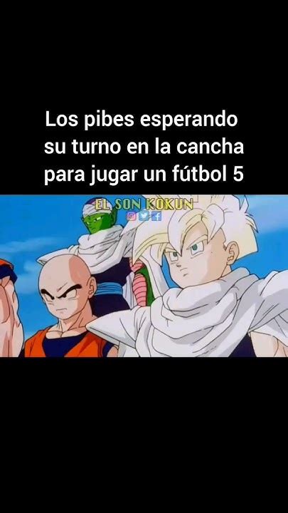 Los Pibes Futbol Anime Dragonballz Pibes Dbz Memes Epic Gohan