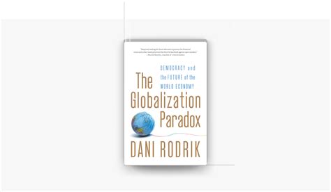 ‎the Globalization Paradox Democracy And The Future Of The World Economy By Dani Rodrik On