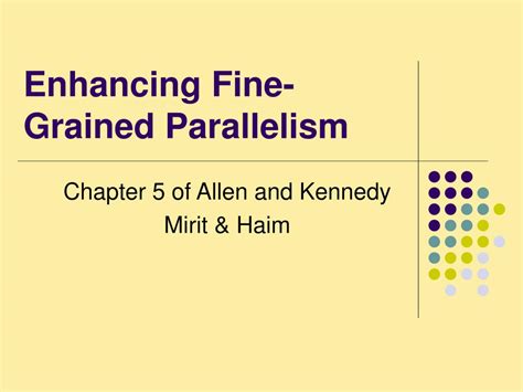 Ppt Enhancing Fine Grained Parallelism Powerpoint Presentation Free Download Id1011374