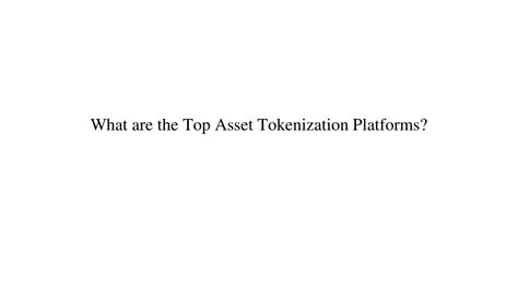 Ppt Top Asset Tokenization Platforms Powerpoint Presentation Free