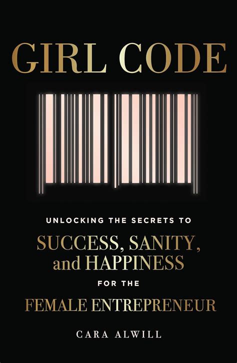 Girl Code Unlocking The Secrets To Success Sanity And Happiness For