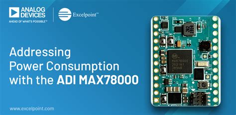 Addressing Power Consumption With Adi Max78000 Excelpoint