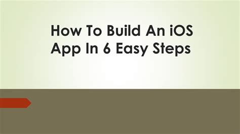 Ppt How To Build An Ios App In 6 Easy Steps Powerpoint Presentation Free To Download Id