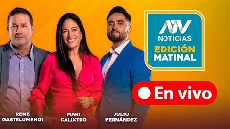 Atv Noticias Edición Matinal 💻 En Vivo 📲 Programa 22 De Noviembre