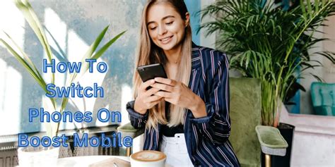 Switching Phones On Boost Mobile A Comprehensive Guide