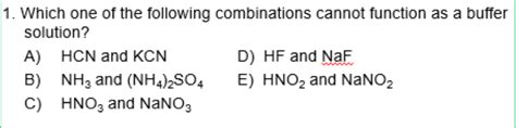 answered 1 which one of the following combinations cannot function as a buffer solution a