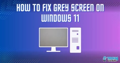 Windows 10 Grey Screen Fix How To Fix Gray Screen Of Death On Windows